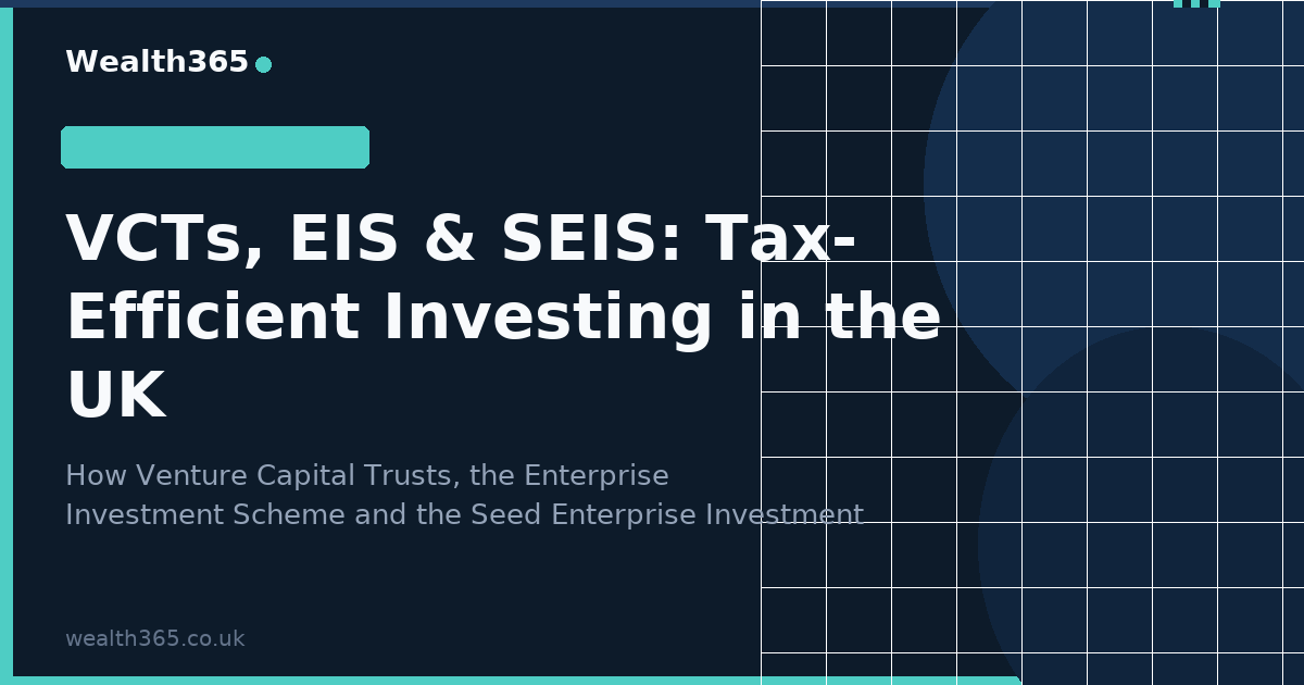 VCTs, EIS & SEIS: Tax-Efficient Investing in the UK | Wealth365